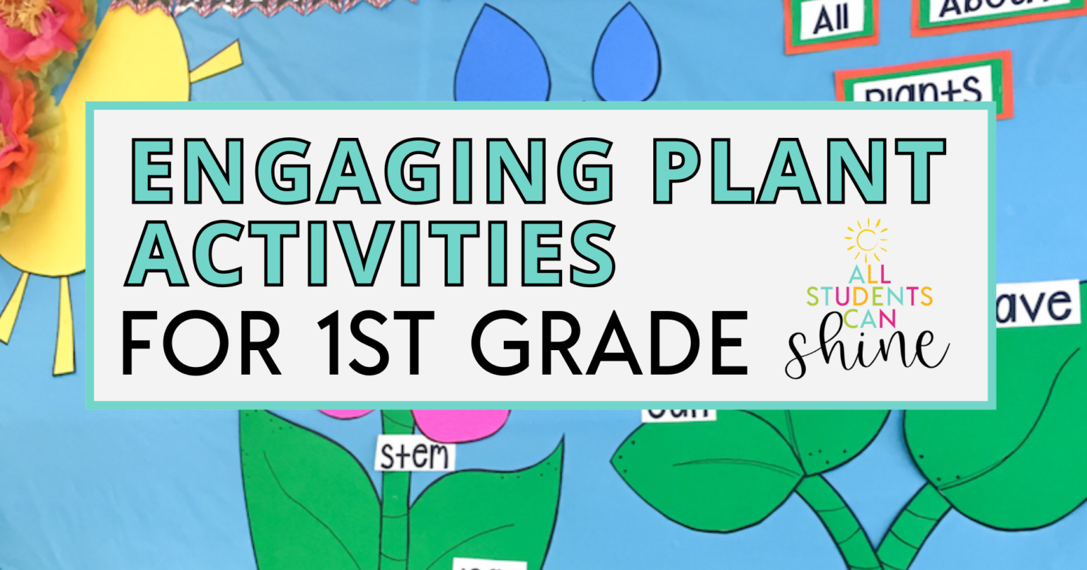 Engaging Plant Activities for 1st Grade - All Students Can Shine