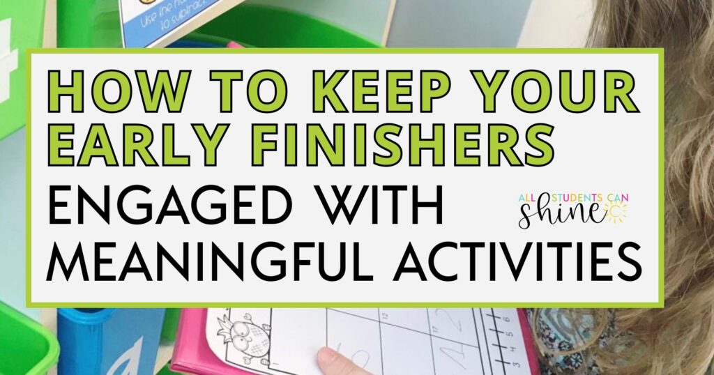 How to Keep Your Early Finishers Engaged With Meaningful Activities ...