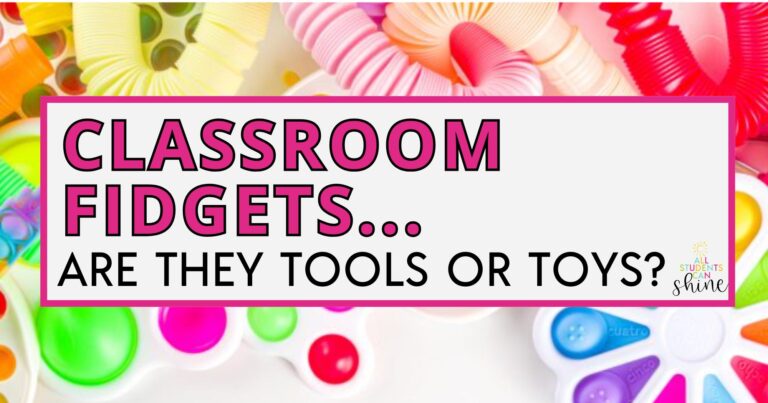Classroom Fidgets: Are They Tools or Toys? - All Students Can Shine