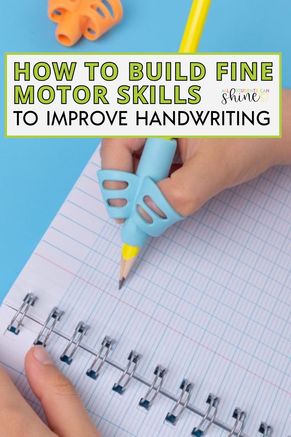 How to Build Fine Motor Skills to Improve Handwriting - All Students ...
