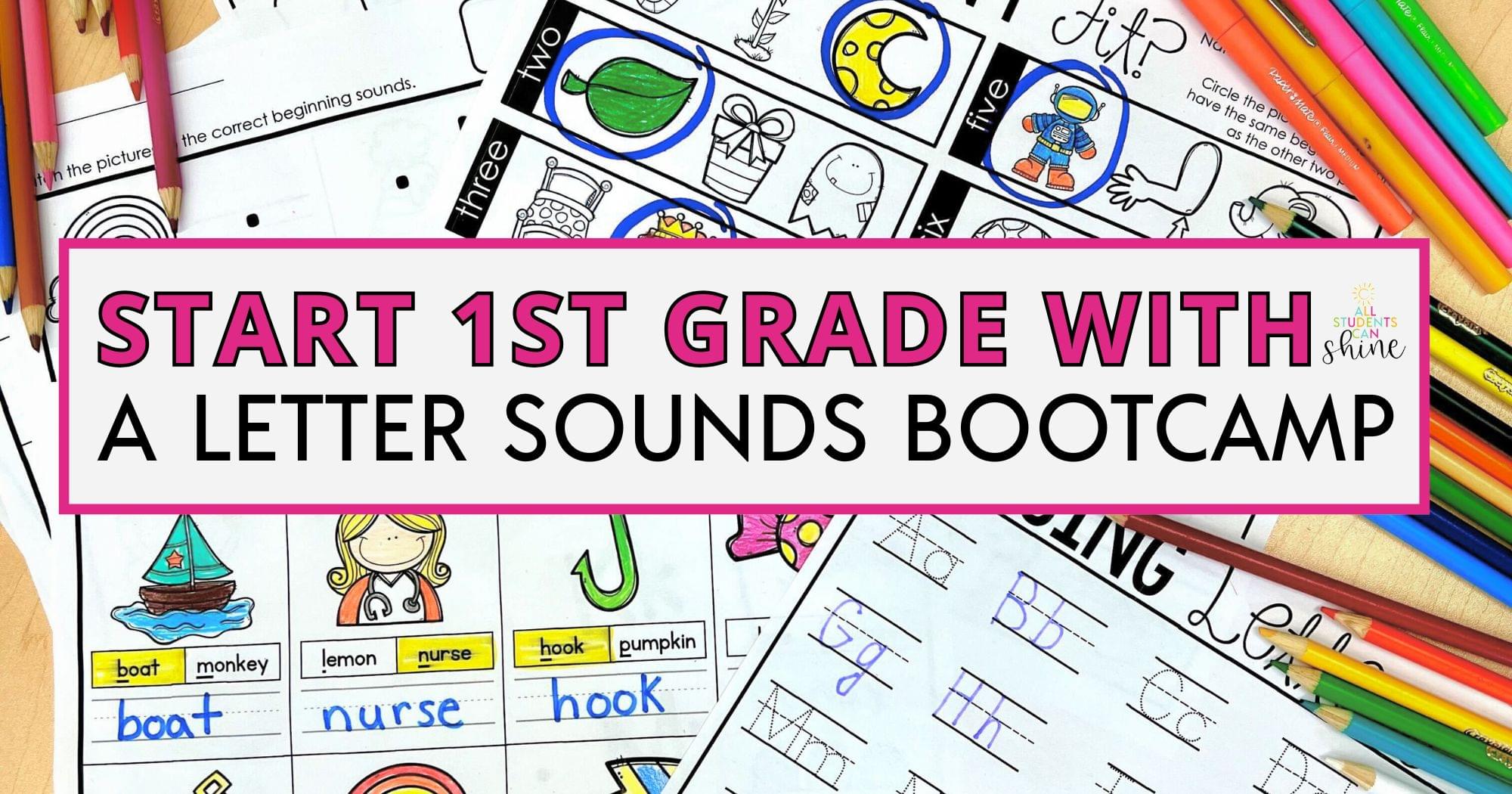 Start 1st Grade With a Letter Sounds Bootcamp - All Students Can Shine